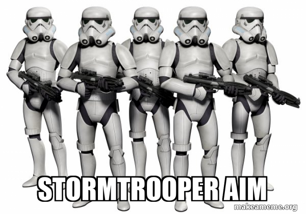 stormtrooper aim - Storm Troopers Meme Generator