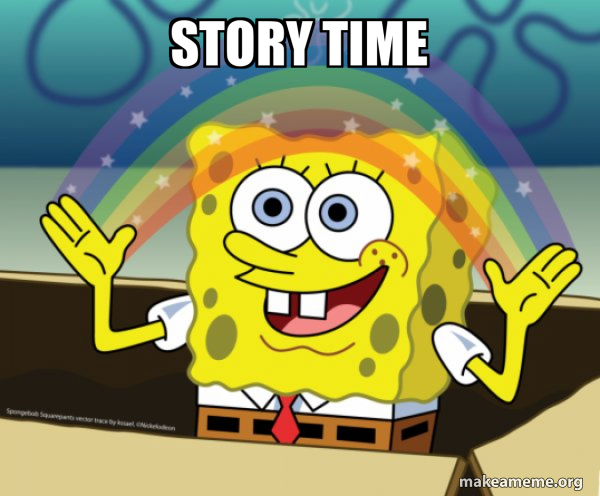 Story time - Rainbow SpongeBob Meme Generator
