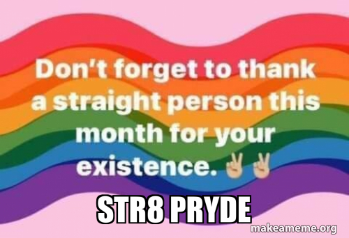 str8 pryde Meme Generator