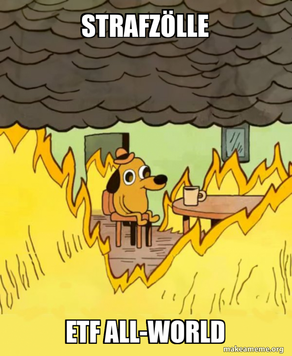 Strafzölle ETF All-World - This Is Fine Meme Generator