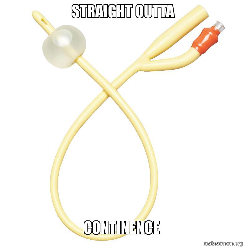 Straight outta Continence Meme Generator