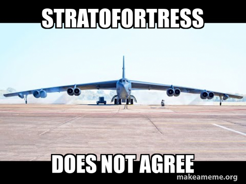Stratofortress Does not agree Meme Generator