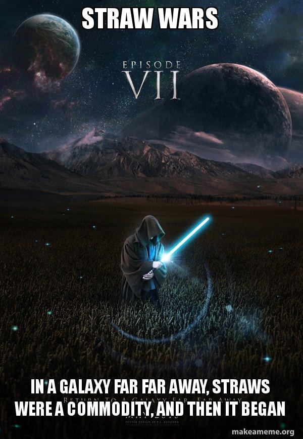 STRAW WARS In a galaxy far far away, straws were a commodity, and then ...