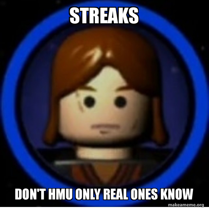 Streaks Don't hmu Only real ones know Meme Generator