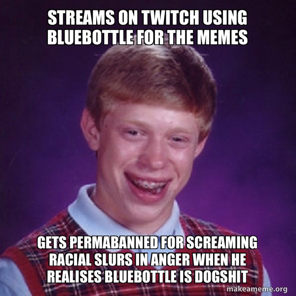 streams on twitch using bluebottle for the memes gets permabanned for ...