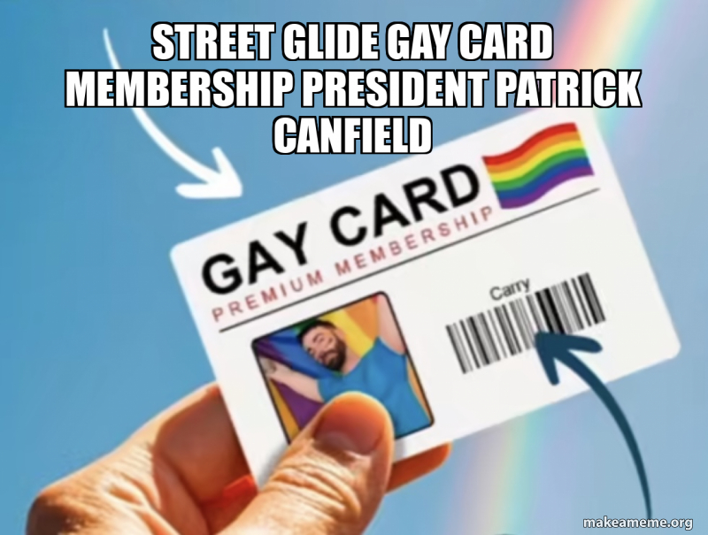 Street glide gay card membership president patrick canfield Meme Generator