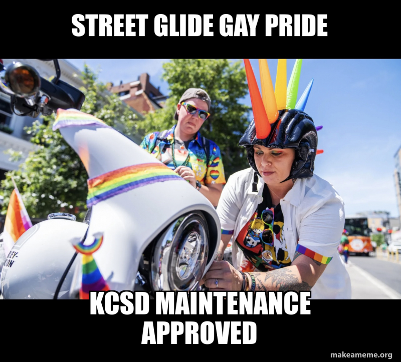 Street glide gay pride Kcsd maintenance approved Meme Generator