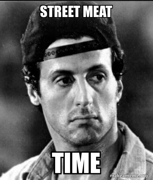 Street Meat Time Meme Generator