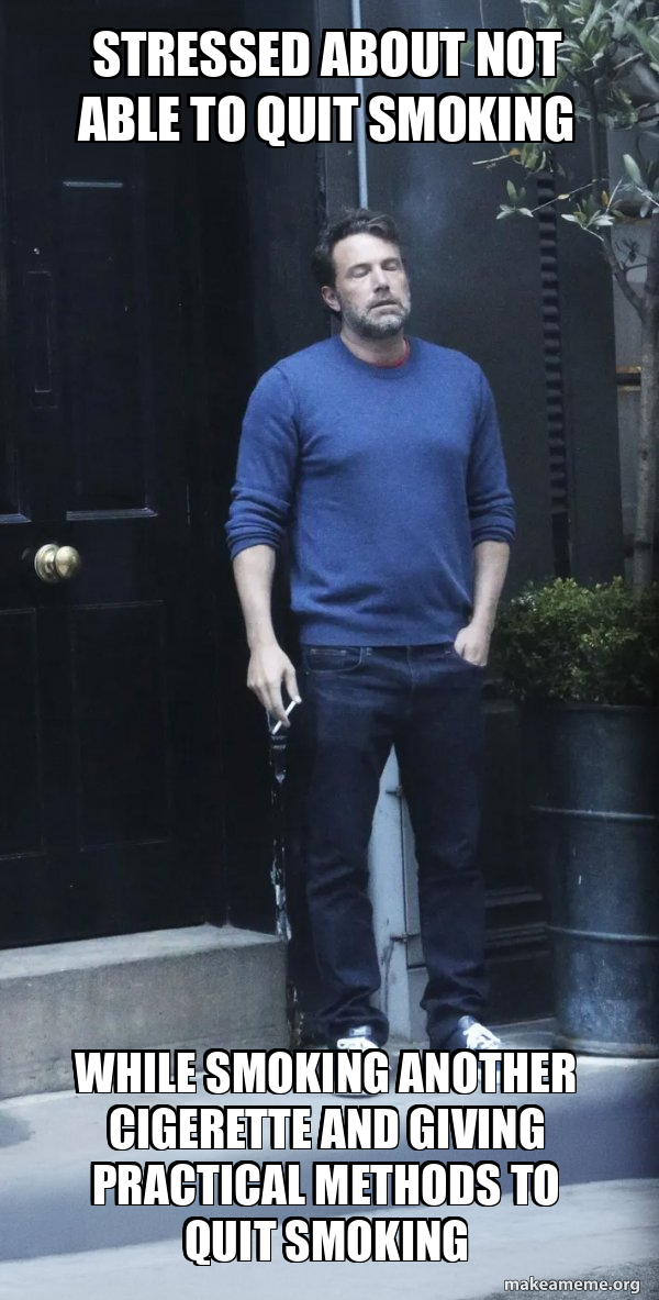 stressed about not able to quit smoking while smoking another cigerette ...