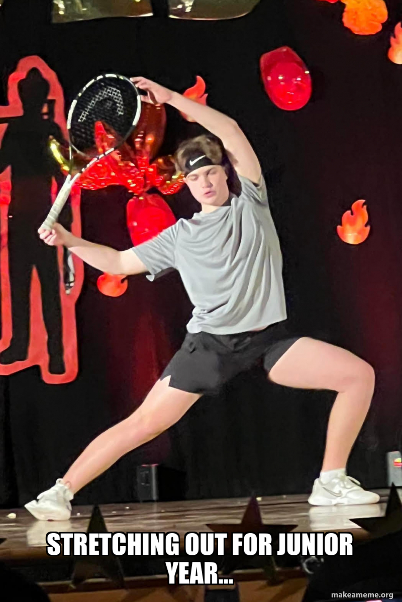 Stretching out for junior year... Meme Generator