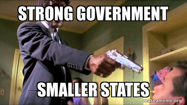 Strong government Smaller states - Samuel L. Jackson Say What | Make a Meme