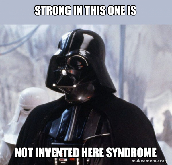 strong in this one is not invented here syndrome - Darth Vader Meme ...