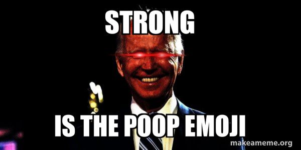 strong is the poop emoji - Dark Brandon Meme Generator