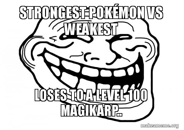 Strongest PokÃ©mon Vs Weakest Loses to a level 100 Magikarp ...
