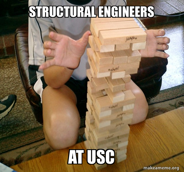 Structural ENgineers At USc Meme Generator