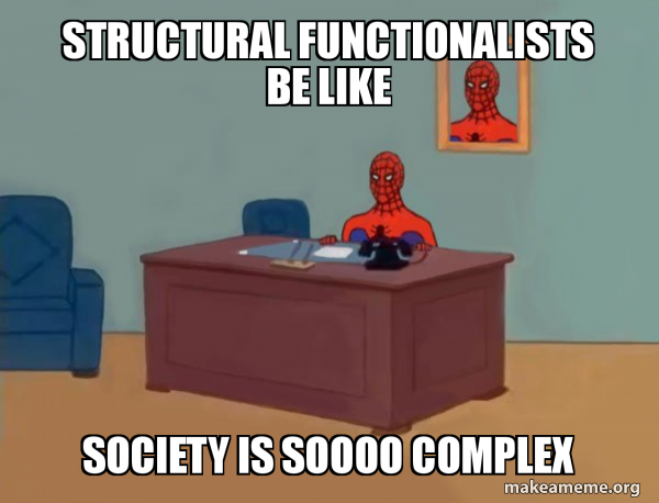 Structural Functionalists be like Society is soooo complex - Spiderman Meme Generator