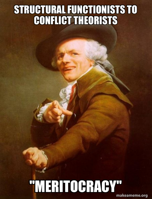 structural functionists to conflict theorists "meritocracy" - Joseph ...