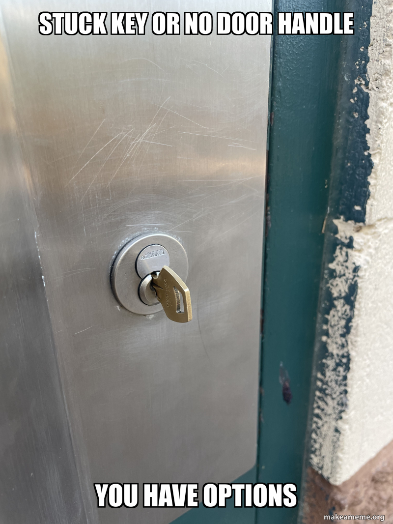 Stuck key or no door handle You have options Meme Generator