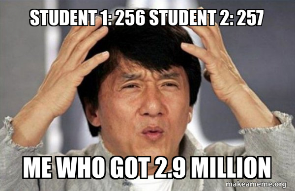 Student 1: 256 student 2: 257 Me who got 2.9 million - Jackie Chan Why ...