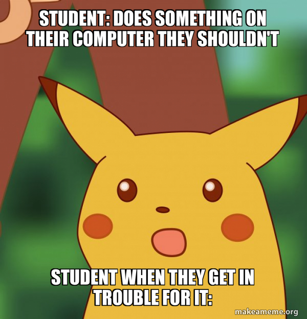 Student: Does something on their computer they shouldn't Student when ...