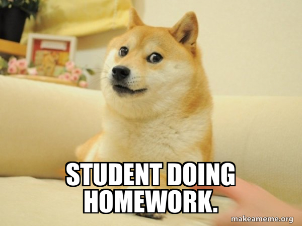 Student doing homework. - Doge Meme Generator