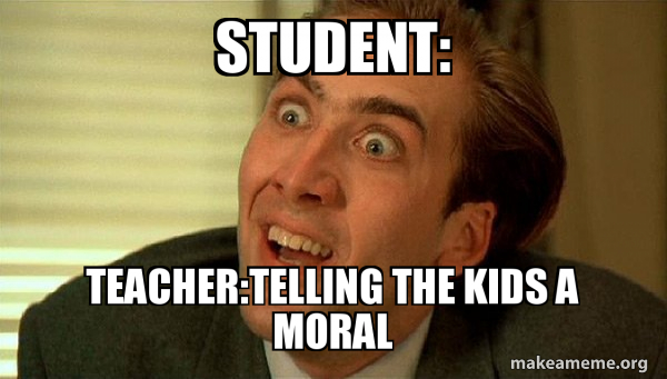 student: teacher:telling the kids a moral - Sarcastic Nicholas Cage ...