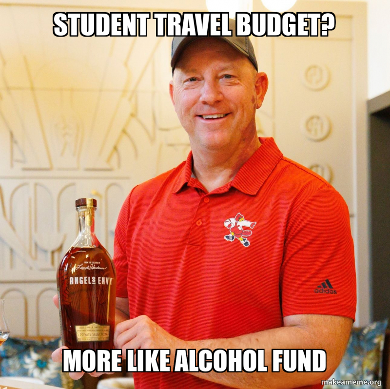 Student travel budget? More like alcohol fund Meme Generator