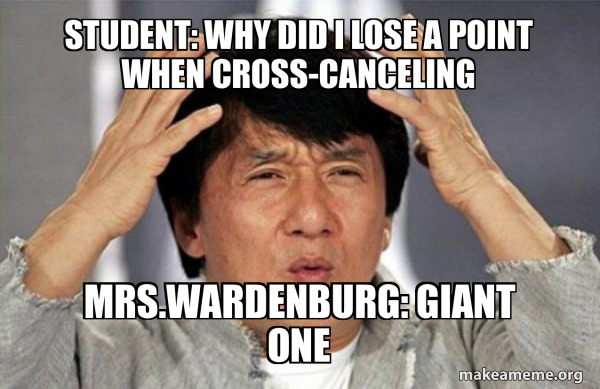 Student: Why did I lose a point when cross-canceling Mrs.Wardenburg ...
