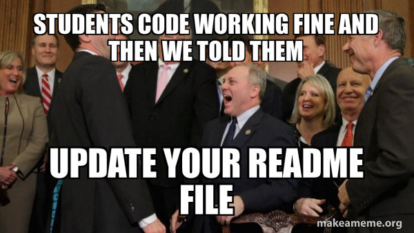 Students code working fine And then we told them Update your readme ...