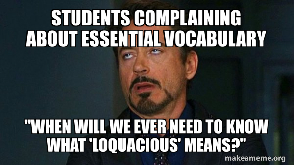 Students complaining about Essential vocabulary "When will we ever need ...