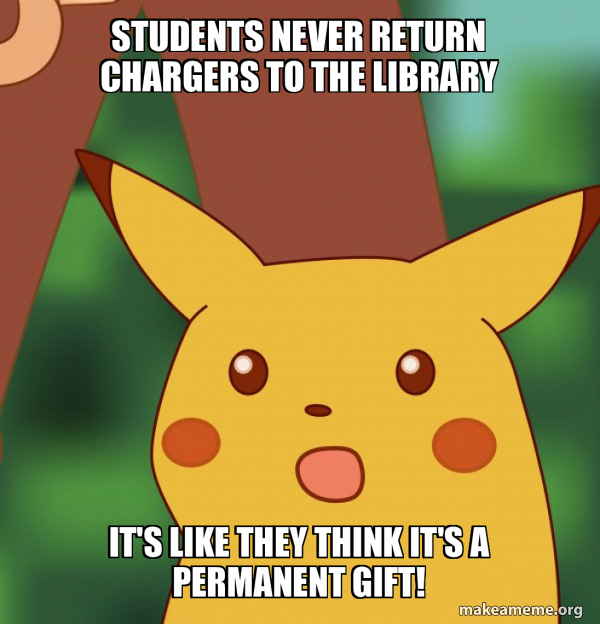 Students never return chargers to the library It's like they think it's ...