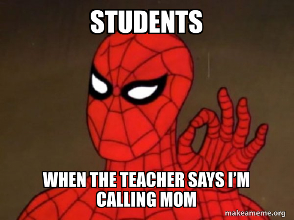 Students When the teacher says I’m calling mom - Spiderman - Care ...