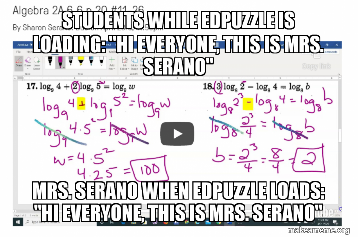 students while edpuzzle is loading: "Hi everyone, this is mrs. serano ...