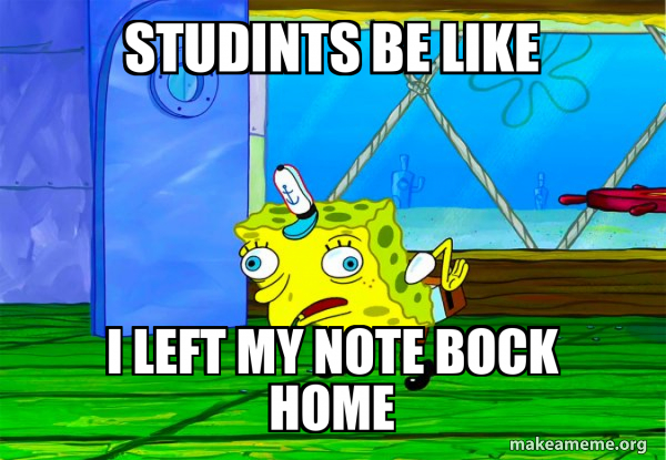 studints be like I left my note bock home - Mocking SpongeBob Meme ...
