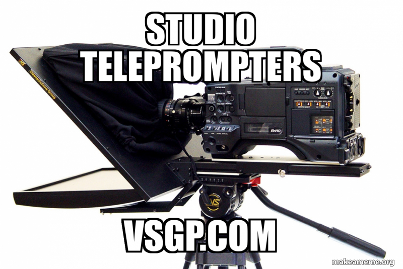 Studio Teleprompters vsgp.com Meme Generator
