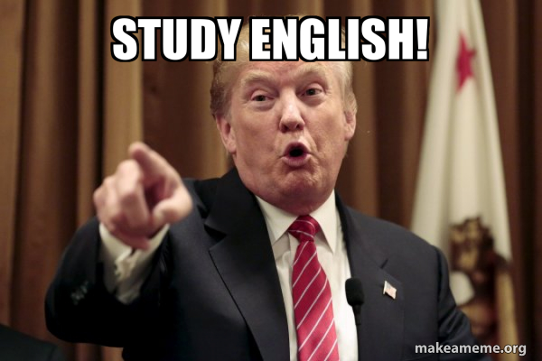 Study English! - Donald Trump Says Meme Generator