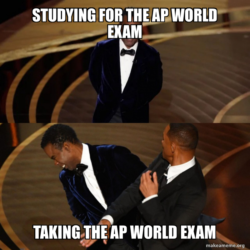 Studying for the ap world exam Taking the ap world exam Meme Generator