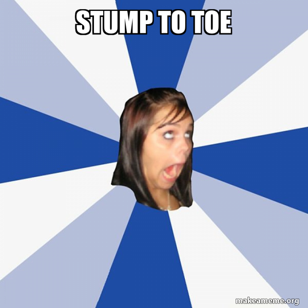 Stump to toe - Annoying Facebook Girl Meme Generator