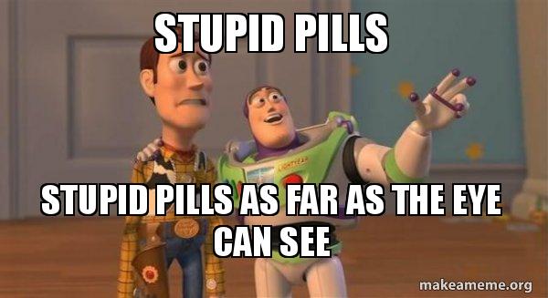 Stupid Pills Stupid Pills as Far as the Eye can See - Buzz and Woody ...