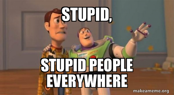 Buzz Lightyear Meme Idiots Everywhere