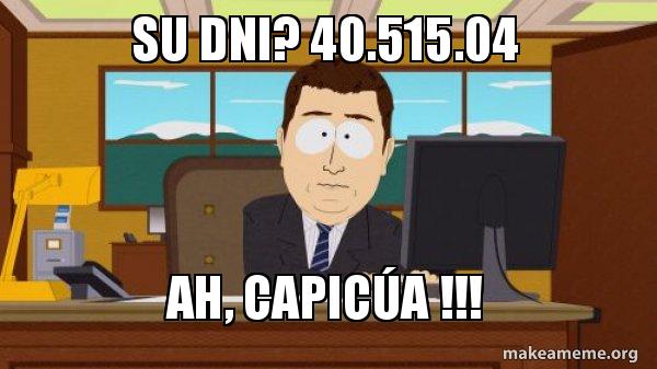 Su Dni? 40.515.04 Ah, capicÃºa !!! - aaaand its gone Meme Generator