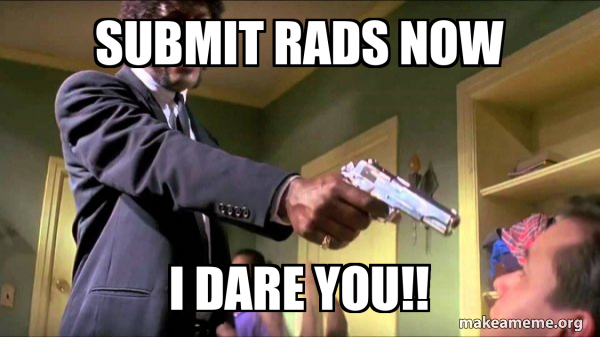 Submit RADS now I dare you!! - Samuel L. Jackson Say What Meme Generator