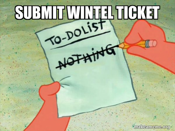 Submit wintel Ticket - TO-DO List Meme Generator