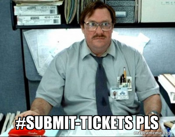 #submit-tickets pls - Milton from Office Space Meme Generator