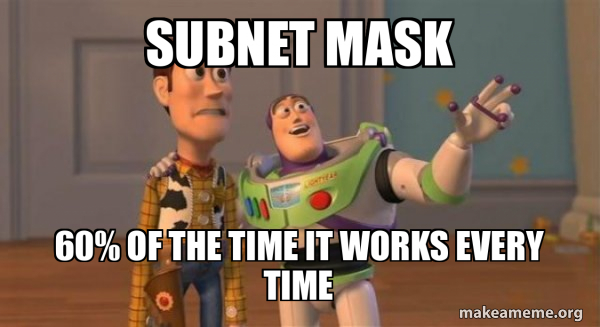 Subnet Mask 60% of the time it works every time - Buzz and Woody (Toy ...