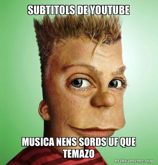 subtitols de youtube musica nens sords Uf que temazo Meme Generator
