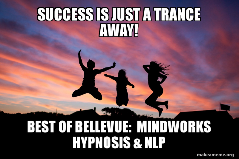 Success is just a trance away! Best of Bellevue: mindworks Hypnosis ...