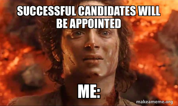 Successful candidates will be appointed Me: - Frodo it's over it's done ...