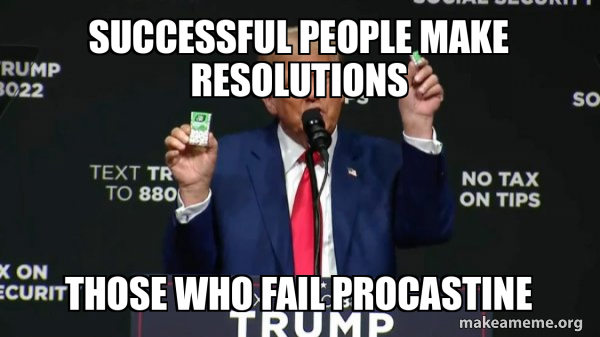 Successful people make resolutions Those who fail procastine - Trump ...
