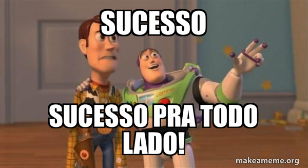 Sucesso Sucesso pra todo lado! - Buzz and Woody (Toy Story) Meme Meme ...